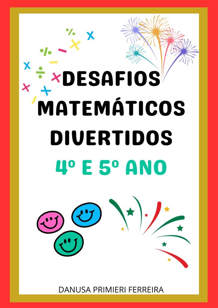 DESAFIOS MATEMÁTICOS DIVERTIDOS 4º E 5º ANO - Atividades Danusa